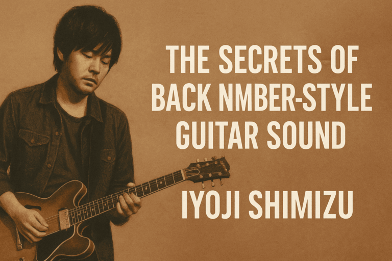 [Iyori Shimizu] – How to Recreate the back number Sound + Guitar Gear and Tone Settings [Effects ...
